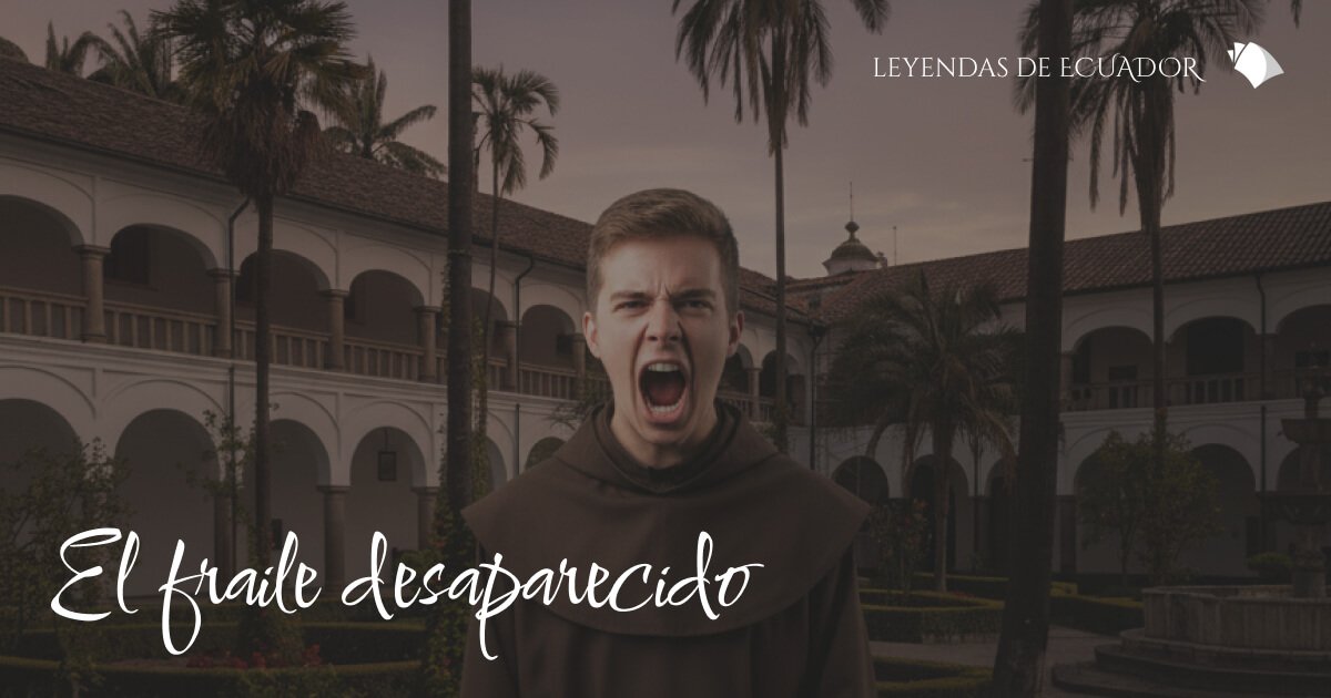 El fraile desaparecido - Leyendas de Quito - Ecuador